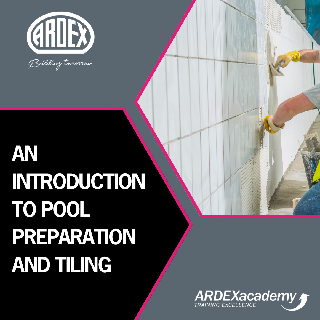 ARDEX Introduction to Pool Preparation and Tiling - ARDEX UK Training
