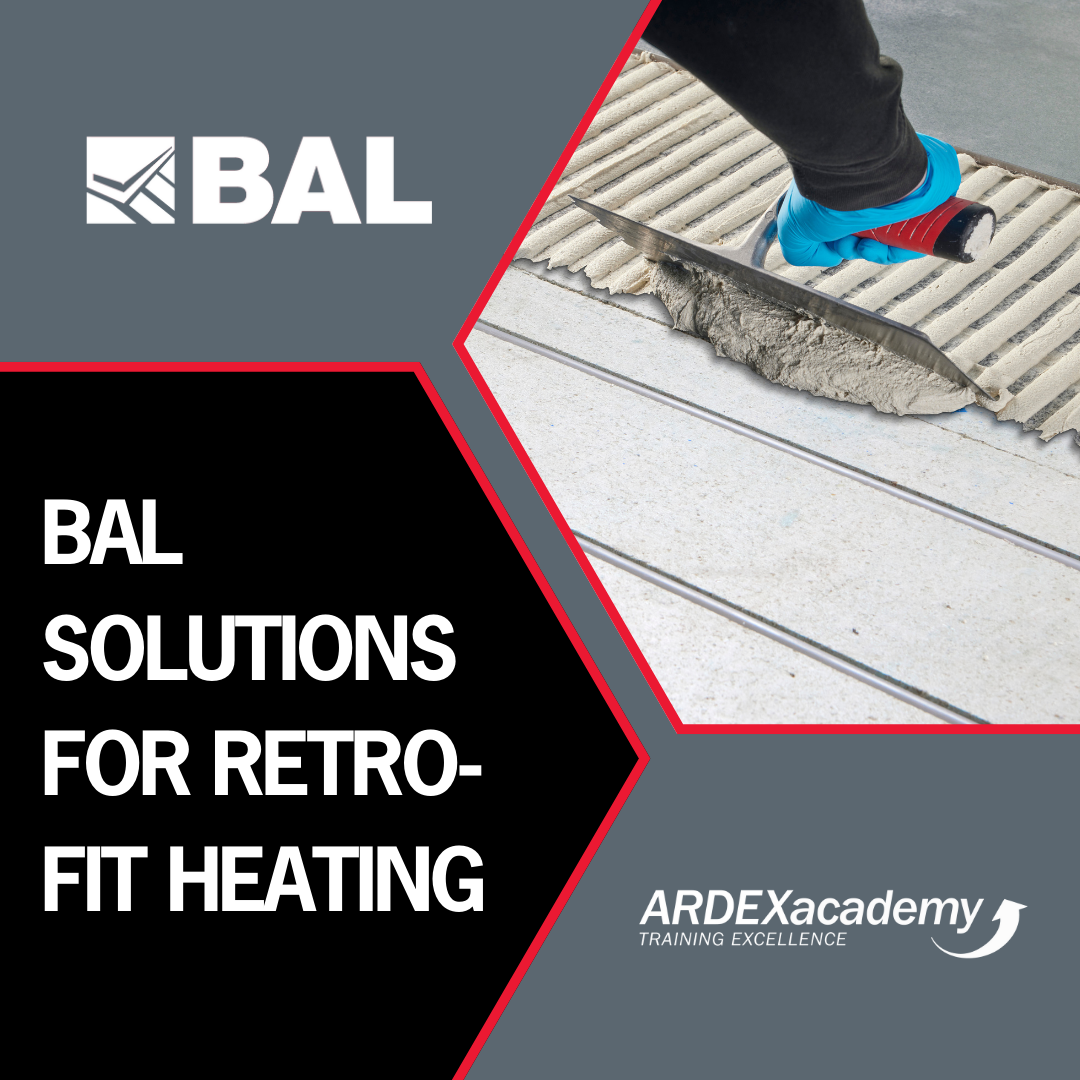 BAL Solutions for Retro-fit Underfloor Heating - ARDEX UK Training